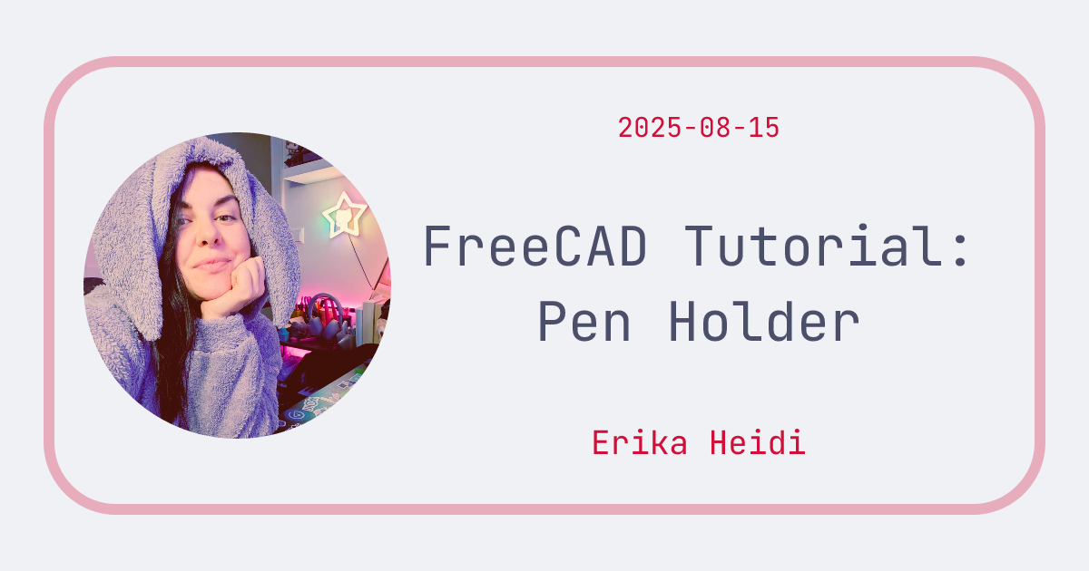 FreeCAD Tutorial: Pen Holder - eheidi.dev